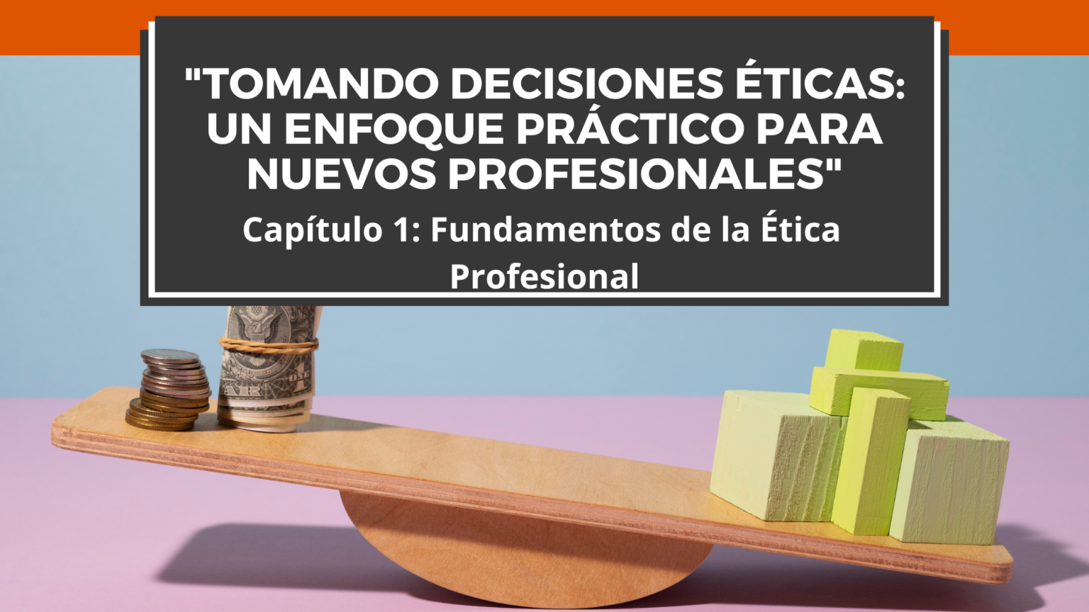 Capítulo 1: Fundamentos de la Ética Profesional | Todo Sobre Recursos ...